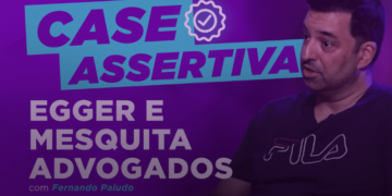Case de Sucesso - Egger e Mesquita e Assertiva